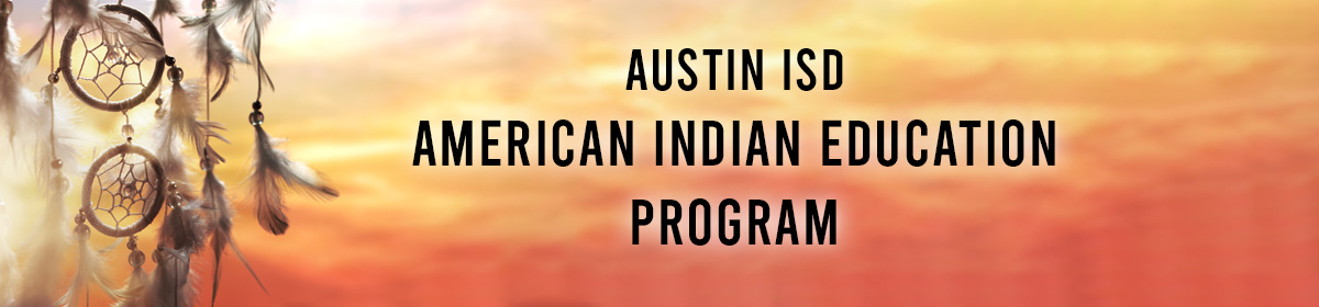 Join the American Indian Education Program! | Austin ISD